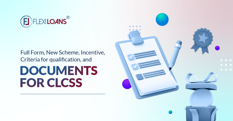 CLCSS Scheme - Full Form, Incentive, Criteria and Documents