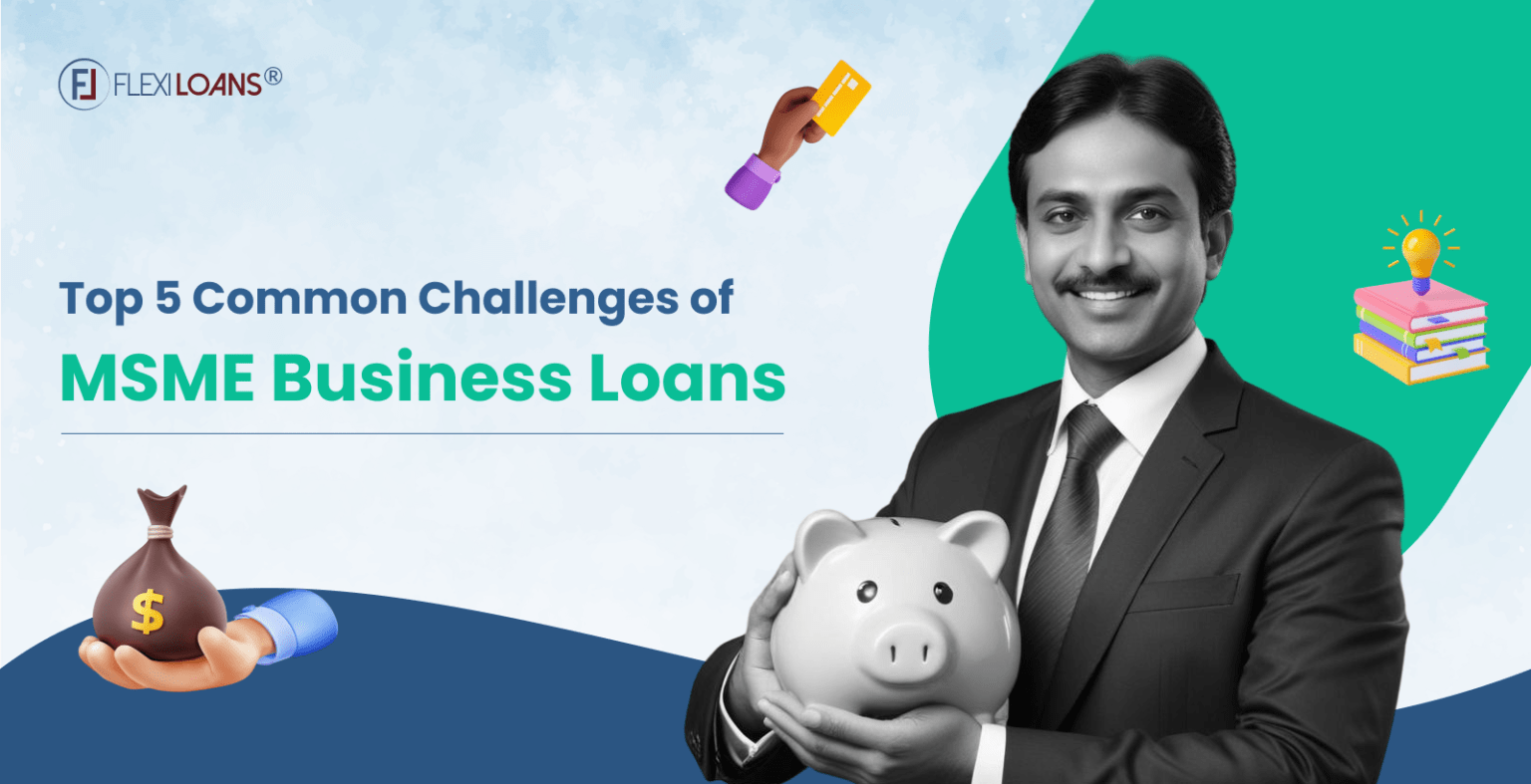 Challenges in Availing MSME Business Loans
