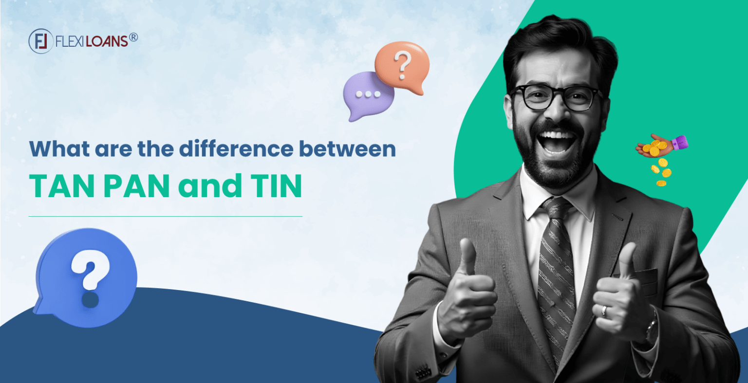 TAN vs PAN vs TIN – Know the Differences | FlexiLoans
